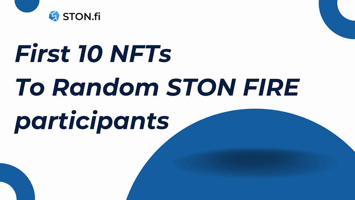Announcement: First 10 NFTs Awarded to STON FIRE Participants! | by ...