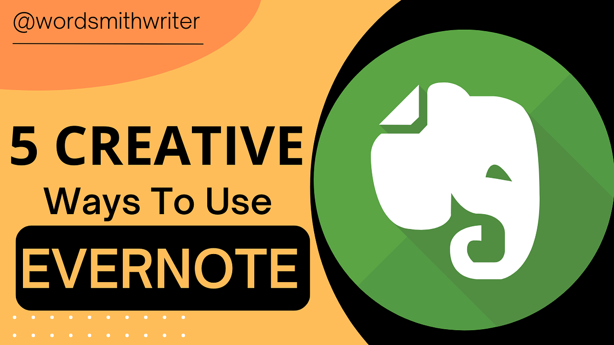 5 Creative Ways to Use Evernote that Skyrocketed my Productivity | by wordsmithwriter I Anshul ...