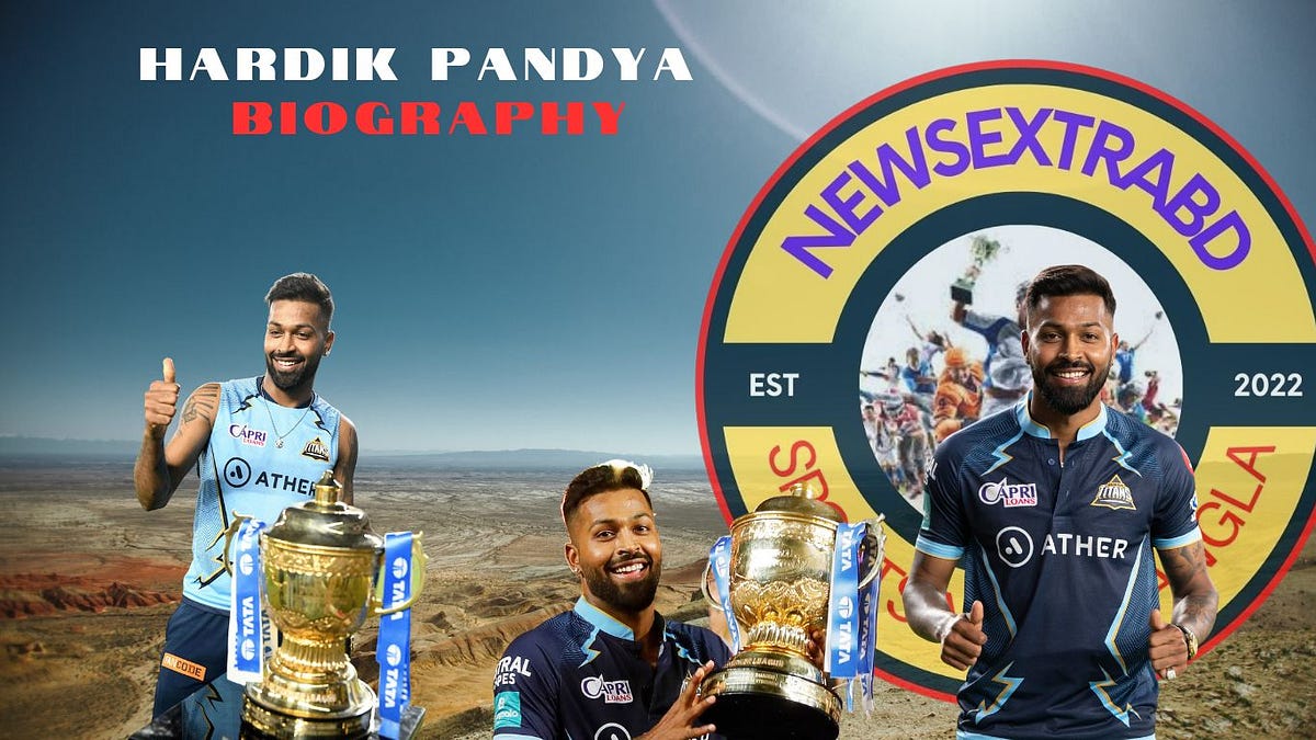 Cricketer Hardik Pandya Biography - Newsextrabd - Medium