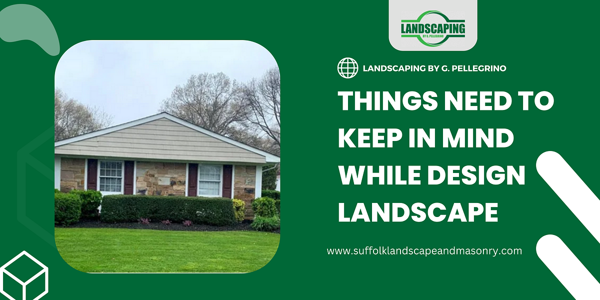 Things Need To Keep In Mind While Design Landscape | by Landscaping By ...