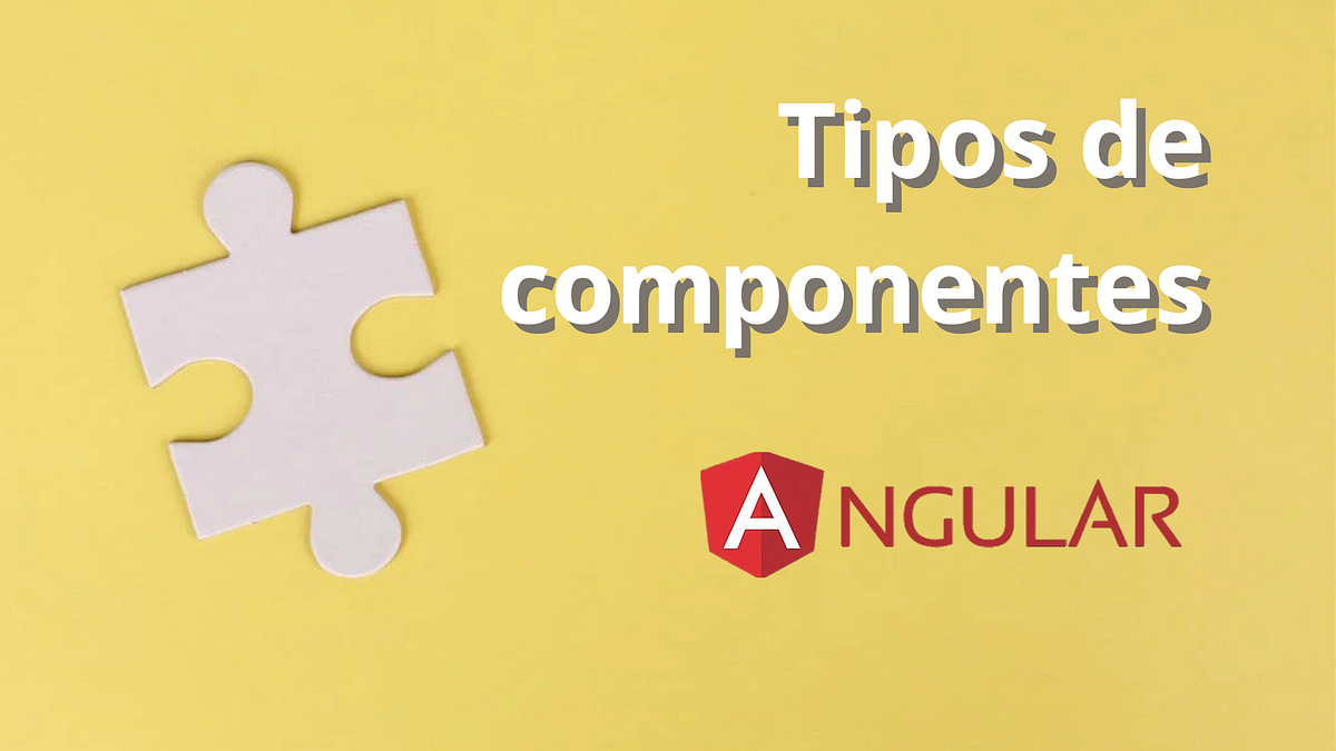 As diferenças entre os diferentes tipos de componentes Angular | by ...