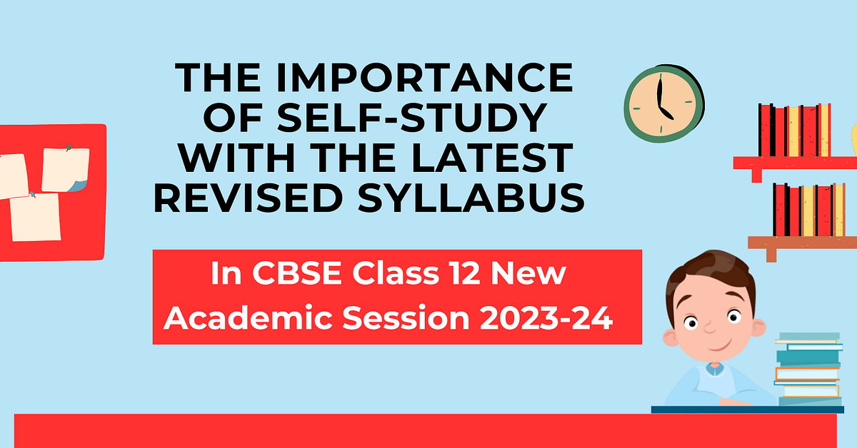 The Importance of Self-study with the Latest Revised Syllabus in CBSE ...