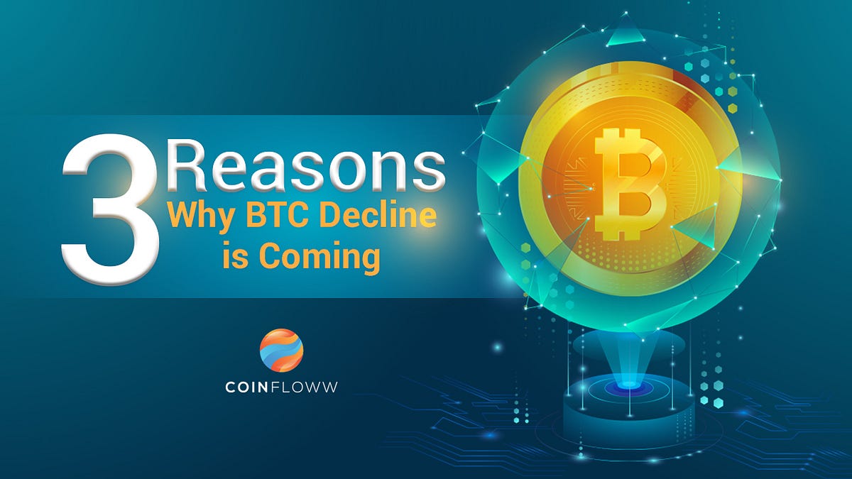 3 Reasons Why BTC Decline is Coming | by CoinFloww Exchange | Medium