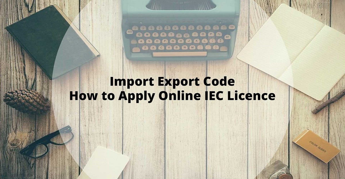 Import Export Code — How to Apply Online IEC Licence | by NeuSource ...