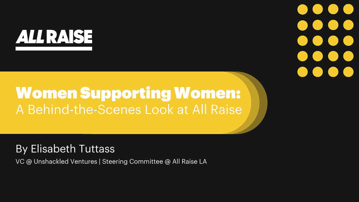 Women Supporting Women: A Behind-the-Scenes Look at All Raise | by All ...