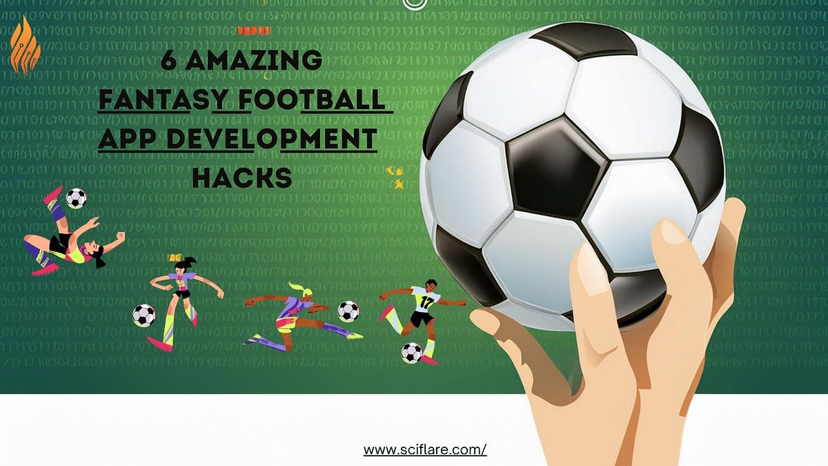 6 Amazing Fantasy Football App Development Hacks | by Johnxaavier | May ...