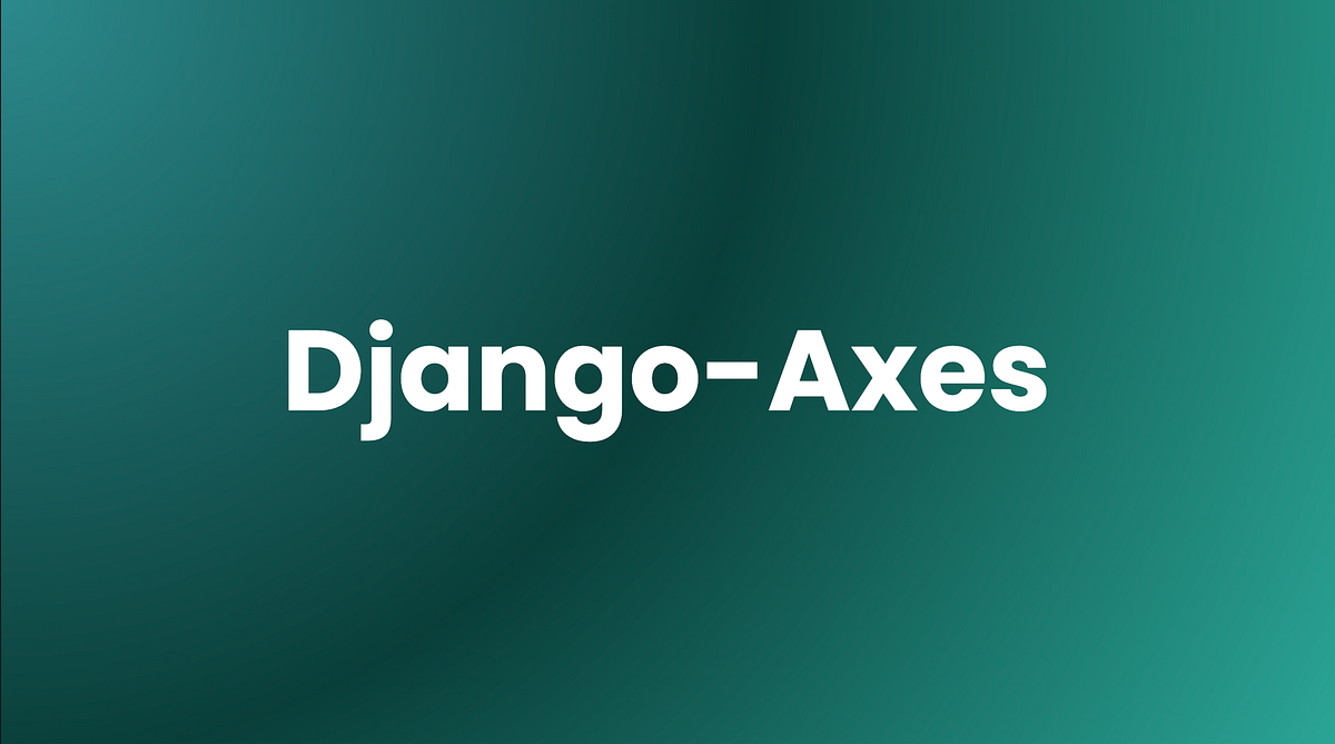 Secure Your Django App: Prevent Brute-Force Attacks with Django-Axes | by syscrews | django | Medium