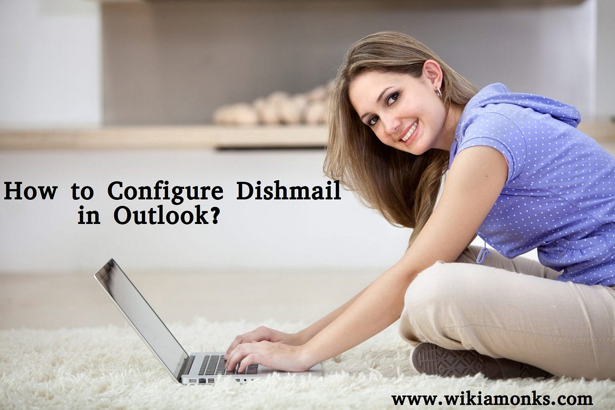 How to configure Dishmail into Outlook. | by wikiamonks | Medium