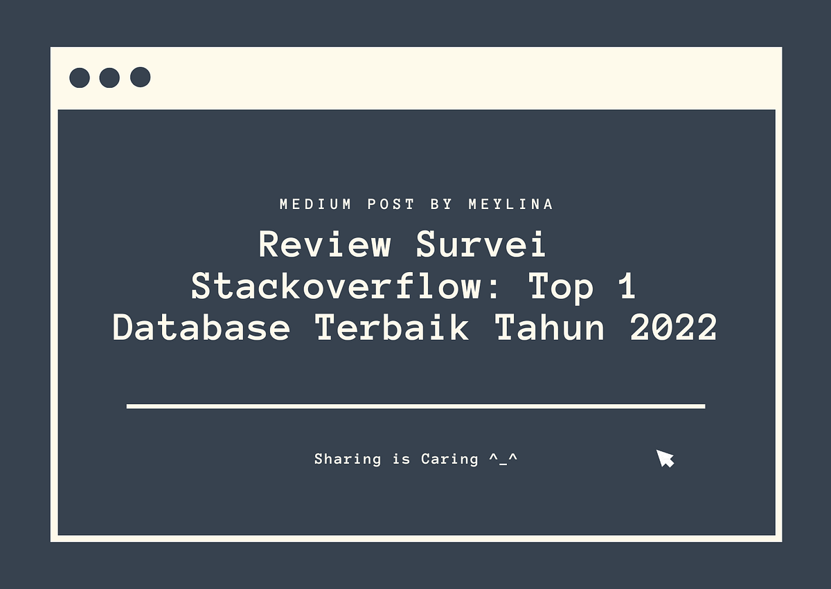 Review Survei Stackoverflow: Top 1 Database Terbaik Tahun 2022 | by Meylina | Medium