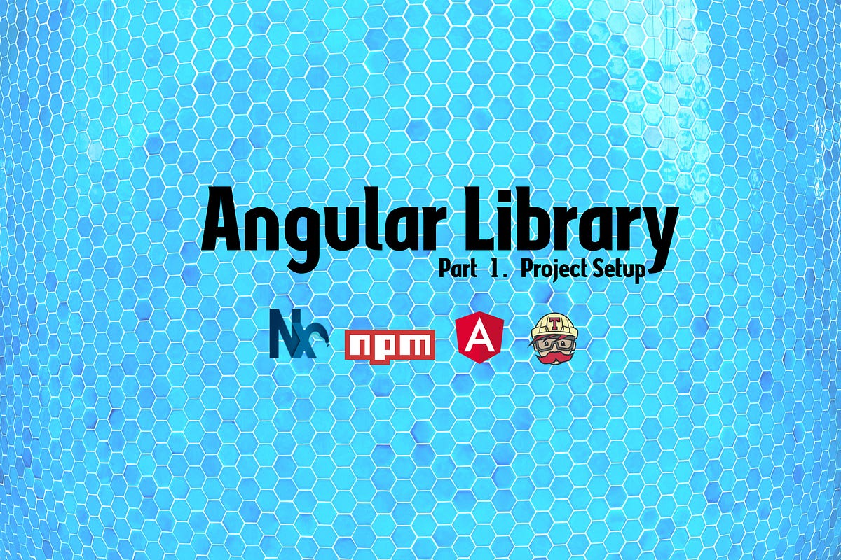 Create a Publishable Angular library with Nx | by Alfredo Perez | Medium