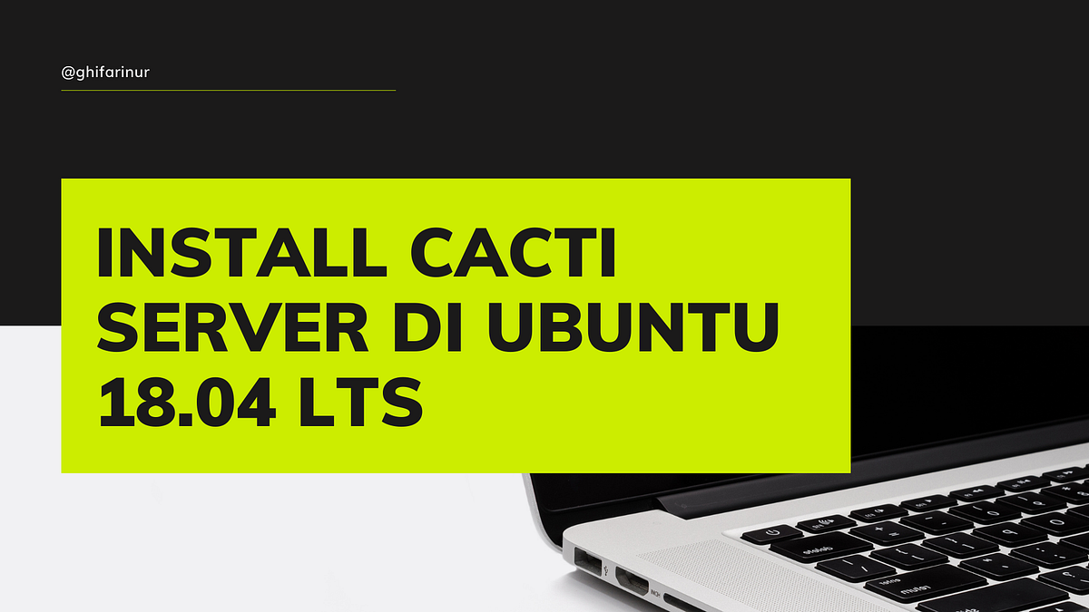 Install Cacti Server di Ubuntu 18.04 LTS | by Ghifari Nur | netSHOOT ...