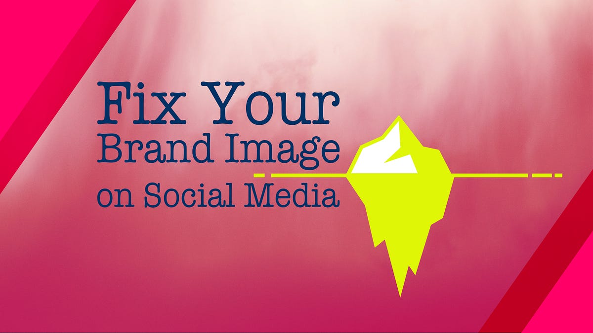Fix a Negative Brand Image on Social Media | by John Hunter | Entrusted ...