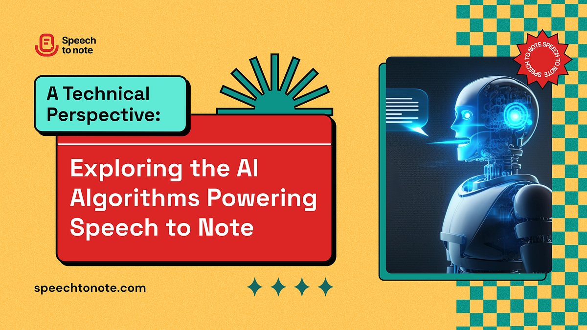 Exploring the AI Algorithms Powering Speech to Note: A Technical ...