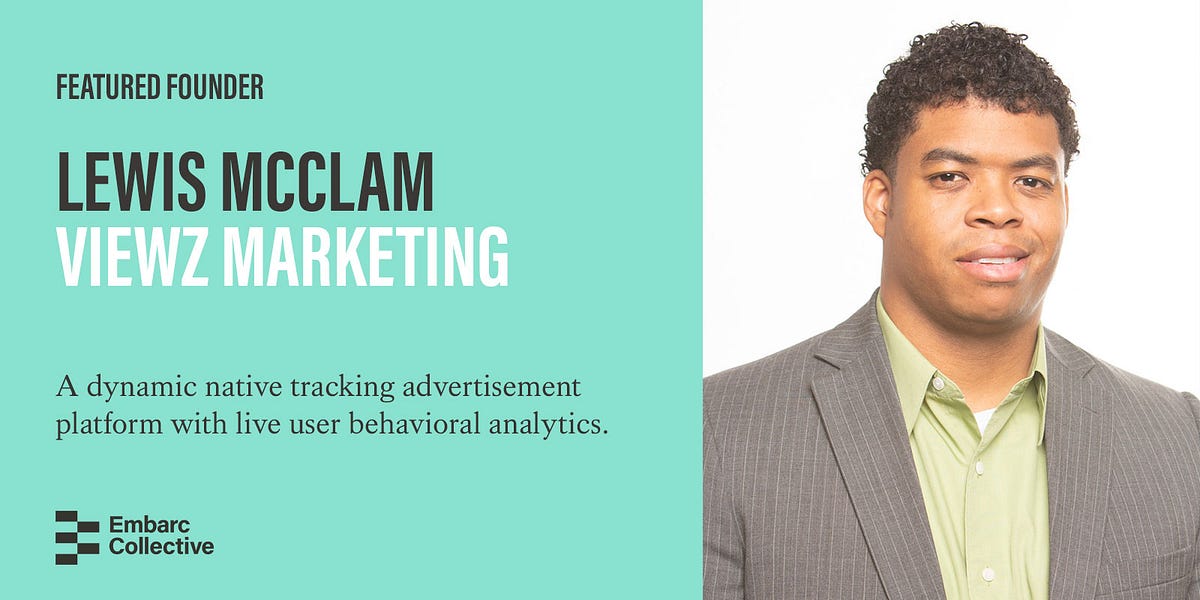 Featured Founder: Lewis McClam of Viewz Marketing | by Embarc ...