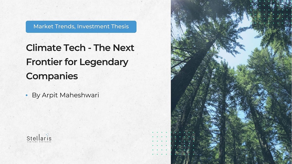 Climate Tech — The Next Frontier for Legendary Companies | by Stellaris ...