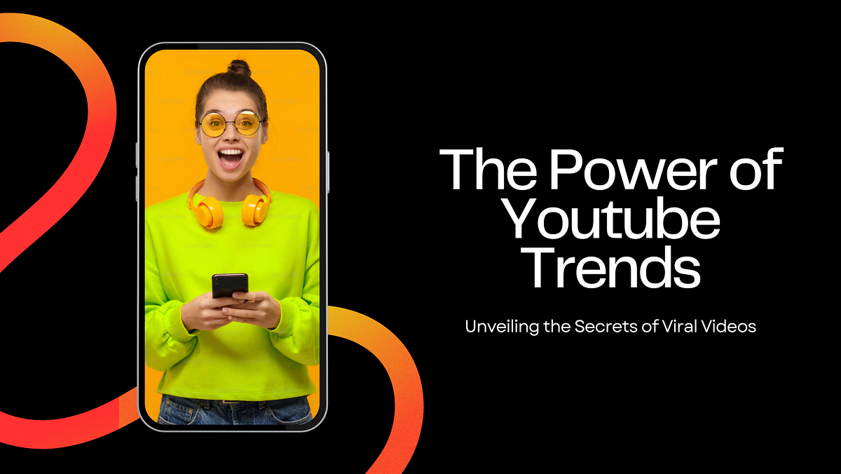 The Power of YouTube Trends: Unveiling the Secrets of Viral Videos | by ...