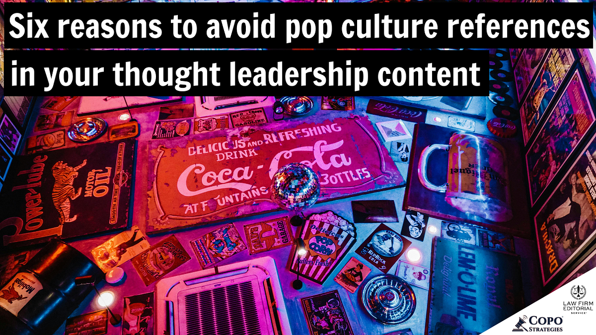 Six reasons to avoid pop culture references in your thought leadership ...