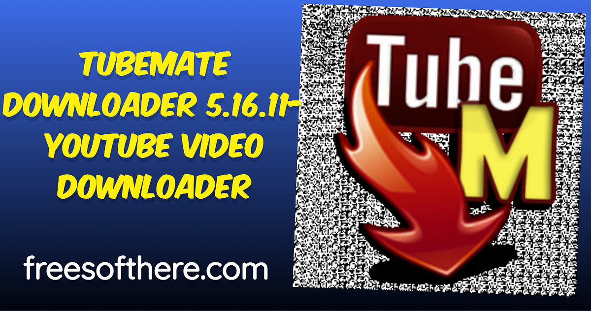 outubeTubeMate Downloader 5.16.11-Youtube video downloader | by Tech GSM hub | Jun, 2024 | Medium