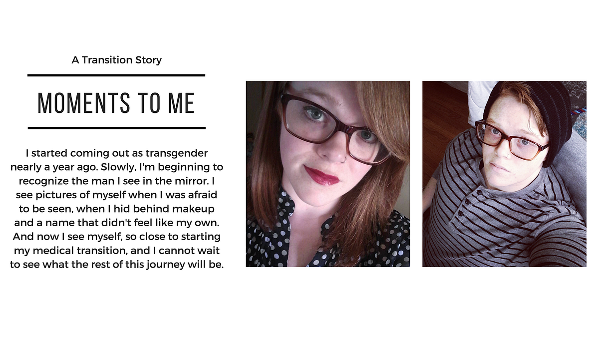 Moments to Me: A Transition Story, Part 1 | by Parker J Hall | Medium