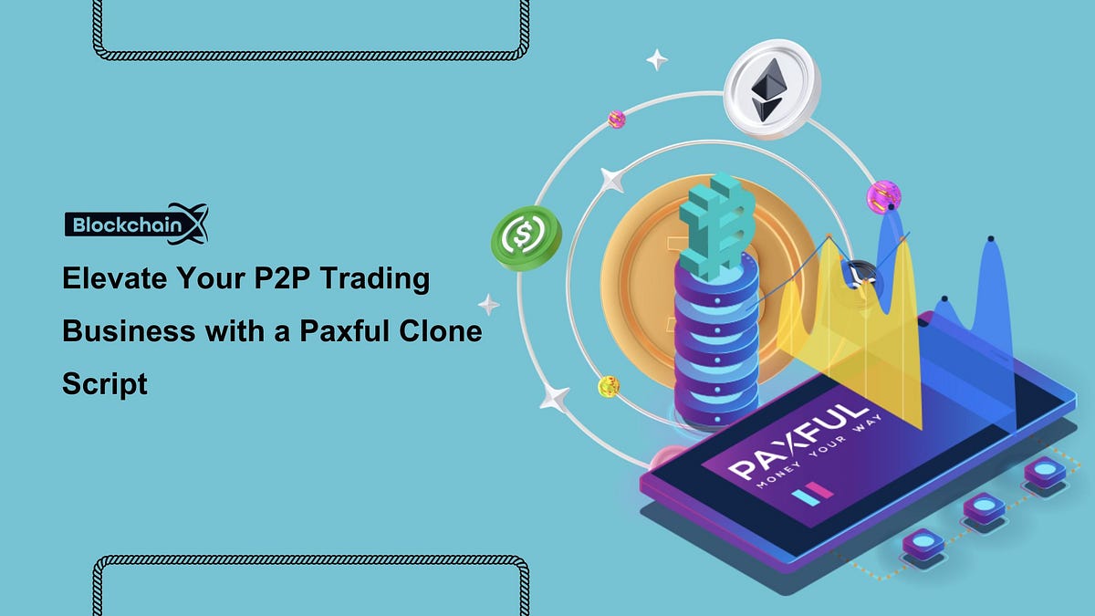 Elevate Your P2P Trading Business with a Paxful Clone Script | by ...