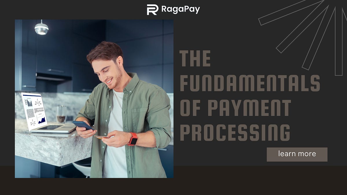 The Fundamentals of Payment Processing | by Ragapay | Jan, 2024 | Medium