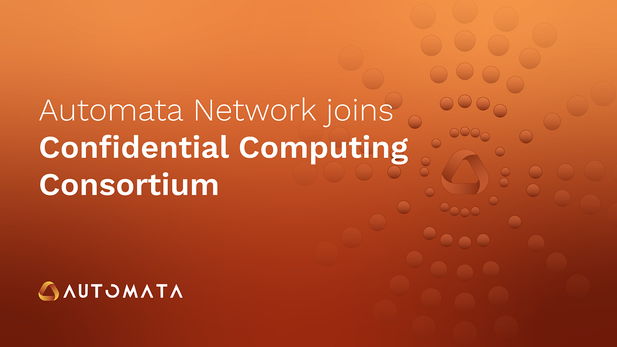 Automata joins Confidential Computing Consortium | by Automata Network ...