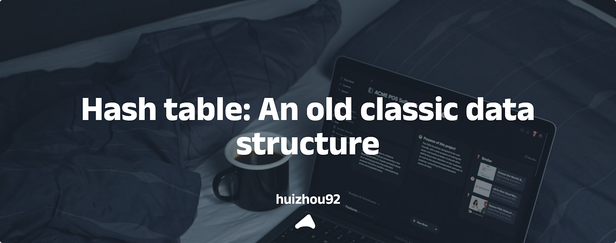 Hash table: An old classic data structure | by huizhou92 | The Ordinary Programmer