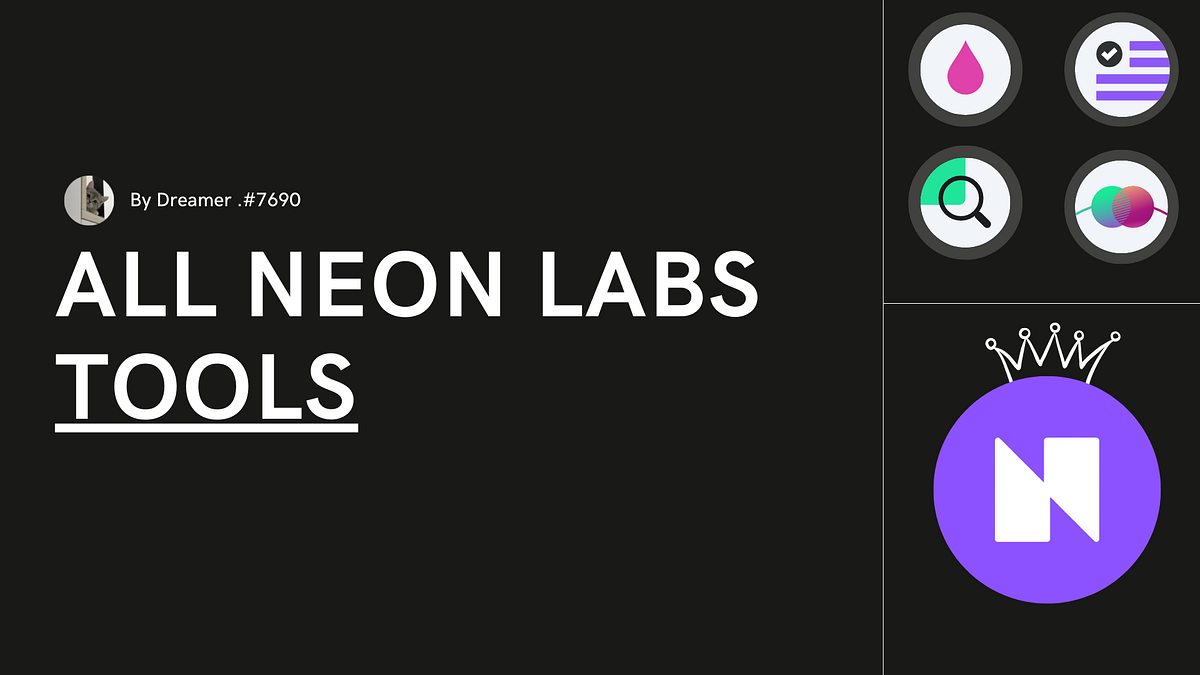 All Neon Labs Tools | ENG. Yoooo Everyone! Today I will tell you… | by Dreamer_crypto | Medium
