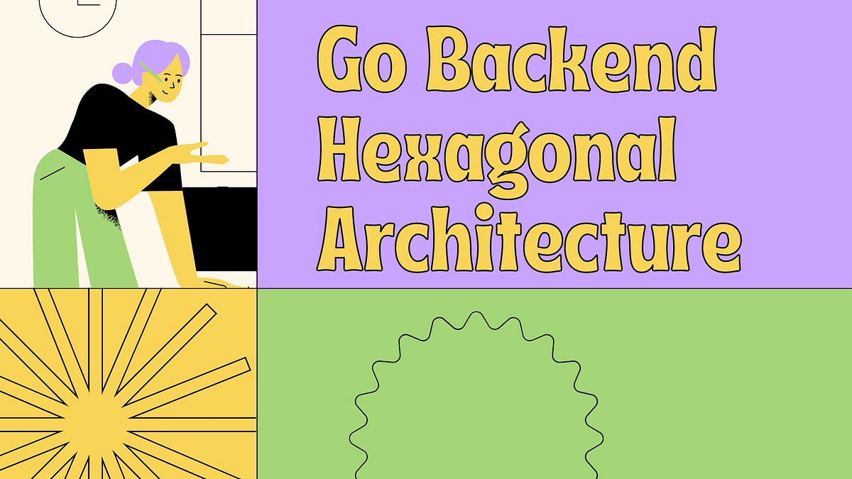 A Comprehensive Guide to Building a Go Backend with Hexagonal Architecture | by Naofel | Medium