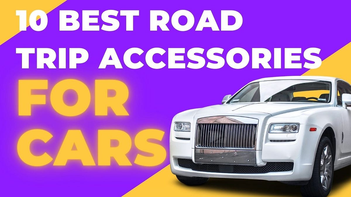 10 Best Road Trip Accessories For Cars | by Debbie I Liles | Medium