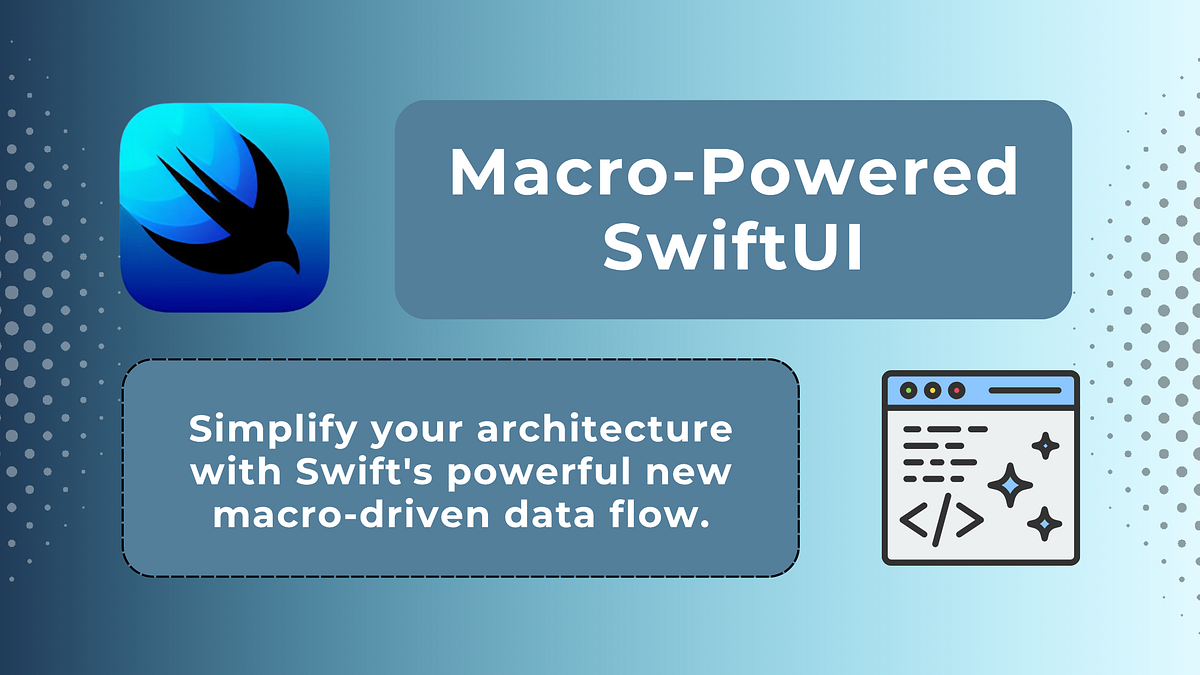 Macro-Powered SwiftUI: Cleaner State, Less Code | by Ashit Ranpura ...
