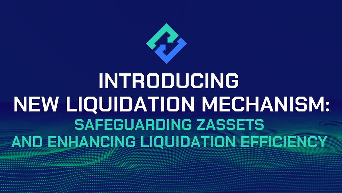 Introducing NEW Liquidation Mechanism: Safeguarding zAssets and ...