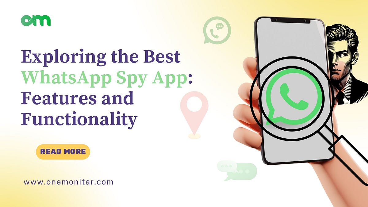 Exploring The Best Whatsapp Spy App Features And Functionality One Monitar Medium