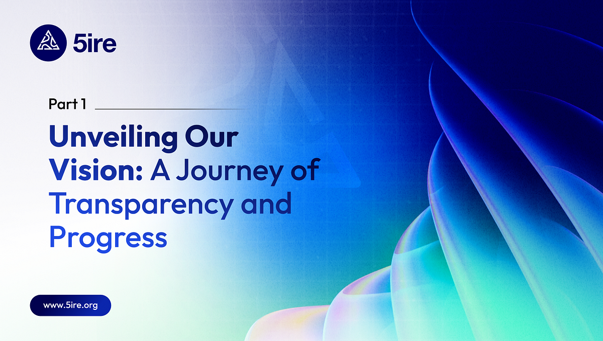 Unveiling Our Vision: A Journey of Transparency and Progress | by ...