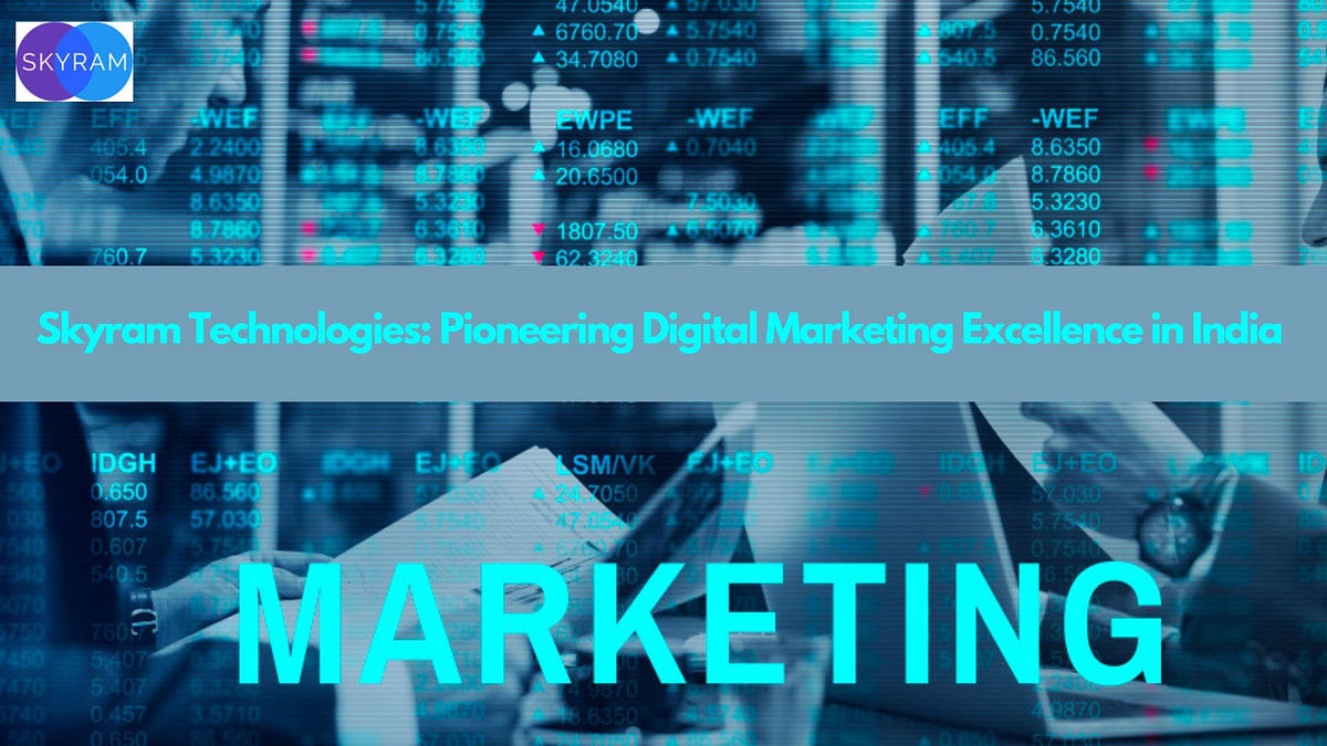 Skyram Technologies: Pioneering Digital Marketing Excellence in India | by Skyram Technology ...