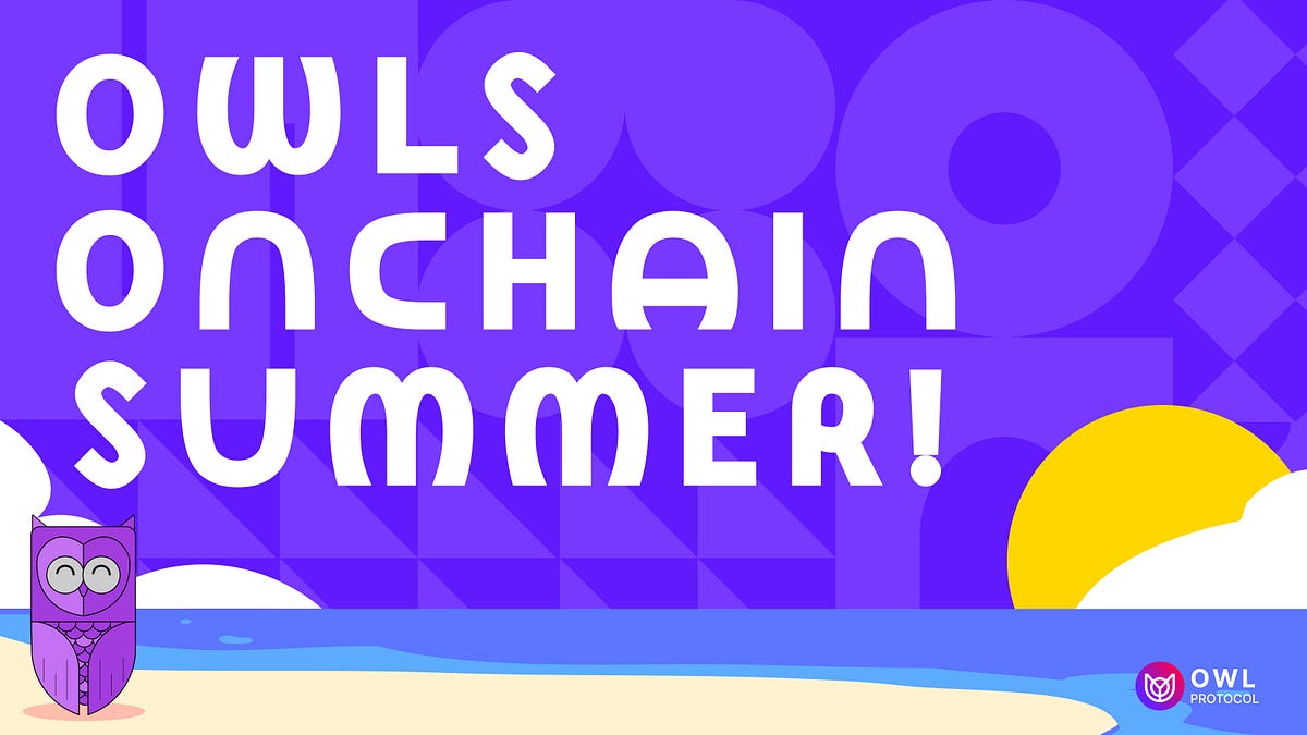 Owl’s Onchain Summer Starts Now!. Owl Protocol is taking ☀️ OᑎᑕᕼᗩIᑎ ...