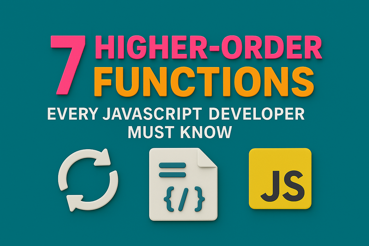 7 Higher-Order Functions Every JavaScript Developer Must Know | by CodeByUmar | Sep, 2025 | Dev ...