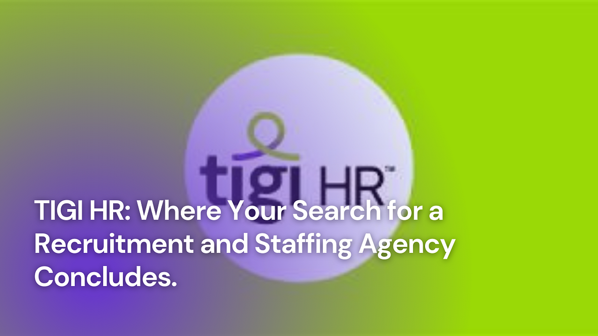 TIGI HR: Where Your Search for a Recruitment and Staffing Agency ...