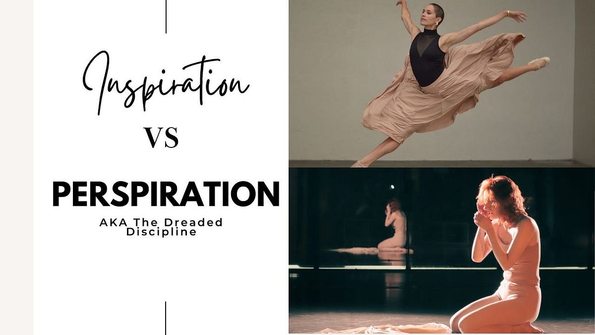 Inspiration Vs. Perspiration (IE Scary Discipline) | by Maylin Castro : Artistic Musings and ...