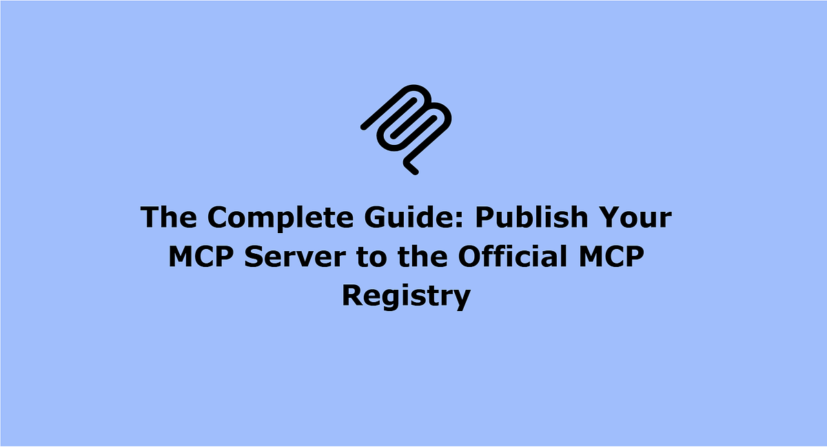 How to Publish Your MCP Server to the Official Registry: A Complete Guide | by Ali Ibrahim | Sep ...