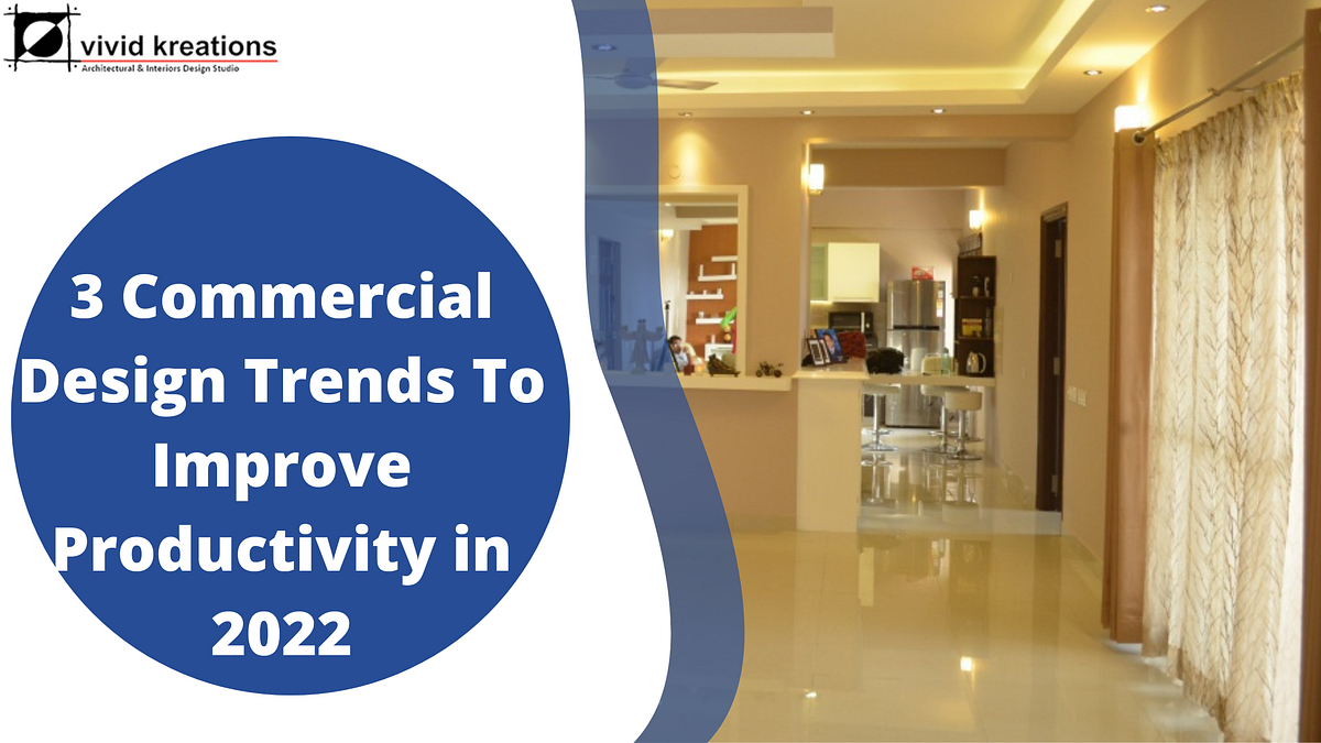 3 Commercial Design Trends To Improve Productivity in 2022 | by Vivid ...