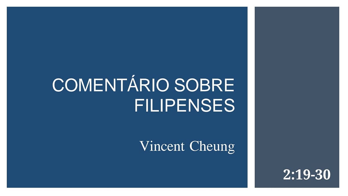 Filipenses 2:19–30. Extraído de Commentary on Philippians… | by As Obras de Vincent Cheung | Medium