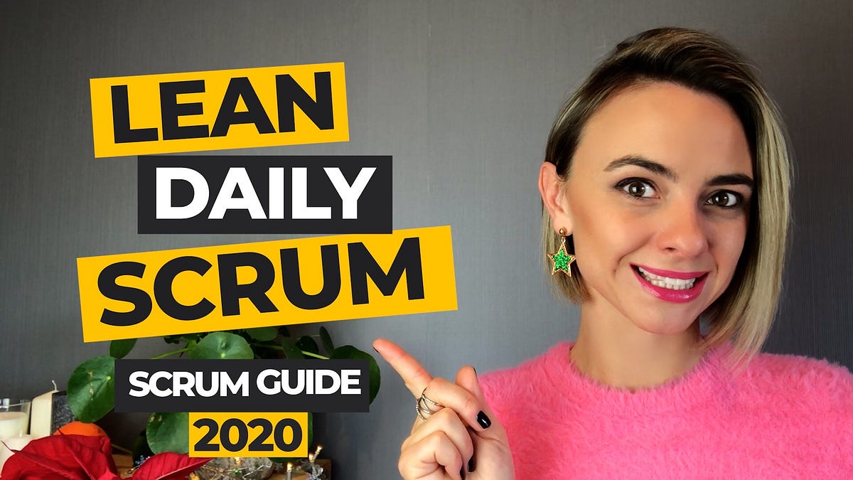 2020 Scrum Guide — Lean Daily Scrum Alternatives | by Maria Chec ...