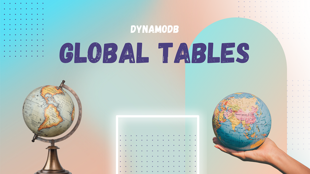 How To Create Global Tables In AWS DynamoDB For High Availability | by Uriel Bitton | Excelling ...