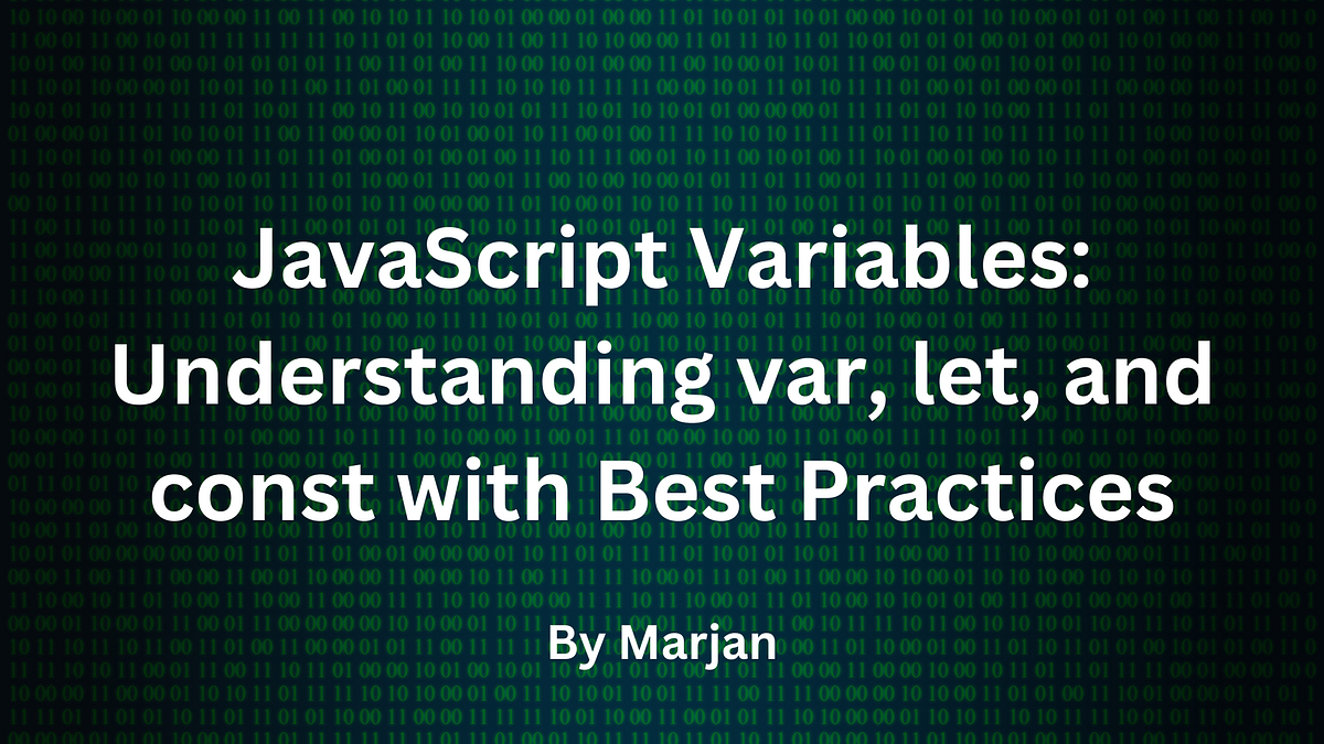 JavaScript Variables Demystified: Best Practices Explained | Medium