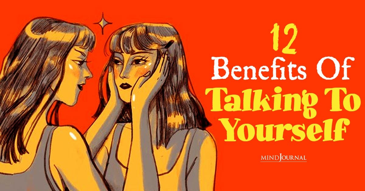 12 Surprising Benefits Of Talking To Yourself Every Day: Tuning Into ...