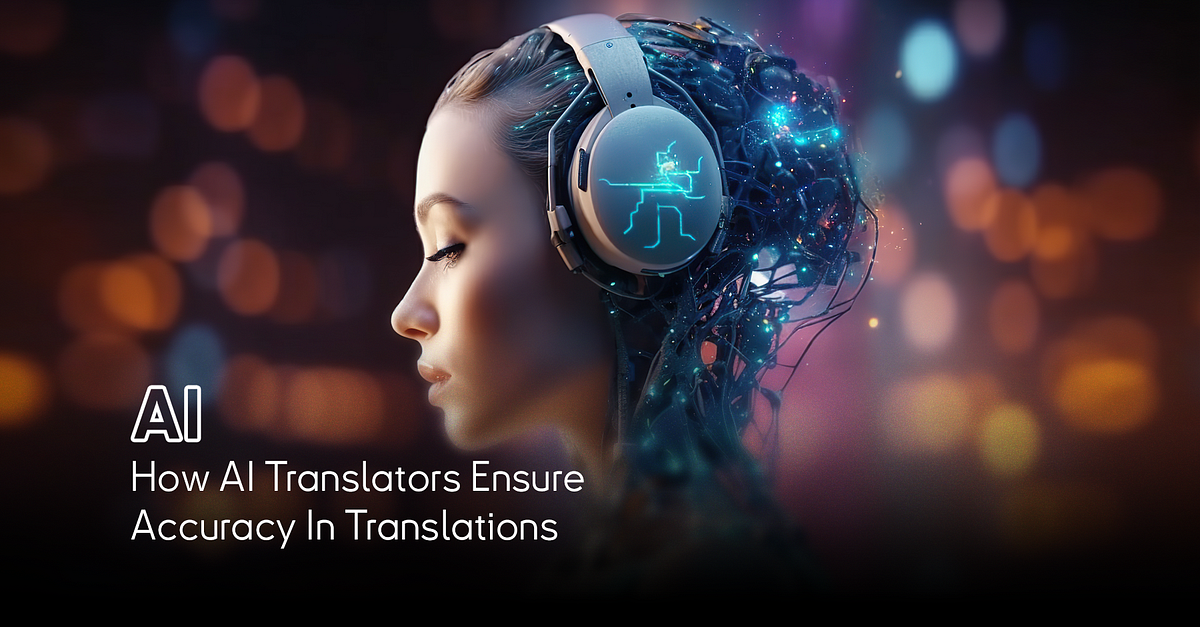 How AI Translators Ensure Accuracy In Translations? | by TechDogs | Dec ...