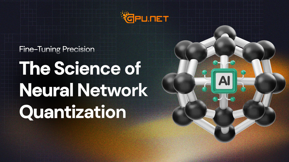Fine-Tuning Precision: The Science of Neural Network Quantization | by GPUnet | May, 2024 | Medium