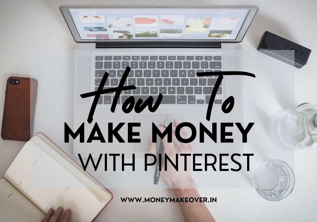 How To Make Money With Pinterest As a Beginner | by Girvesh Mittal | Medium