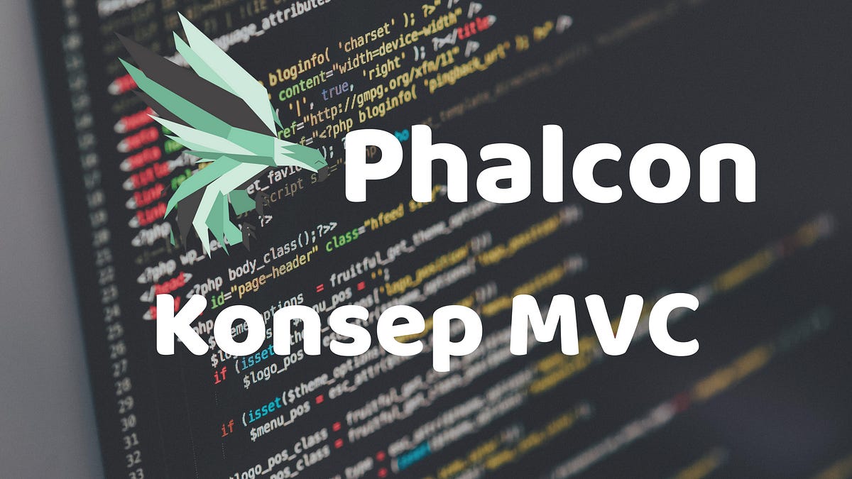 Kenalan Sama MVC Framework Phalcon PHP dan Menampilkan View | by Ahmad Syarifuddin Latif | Ahmad ...